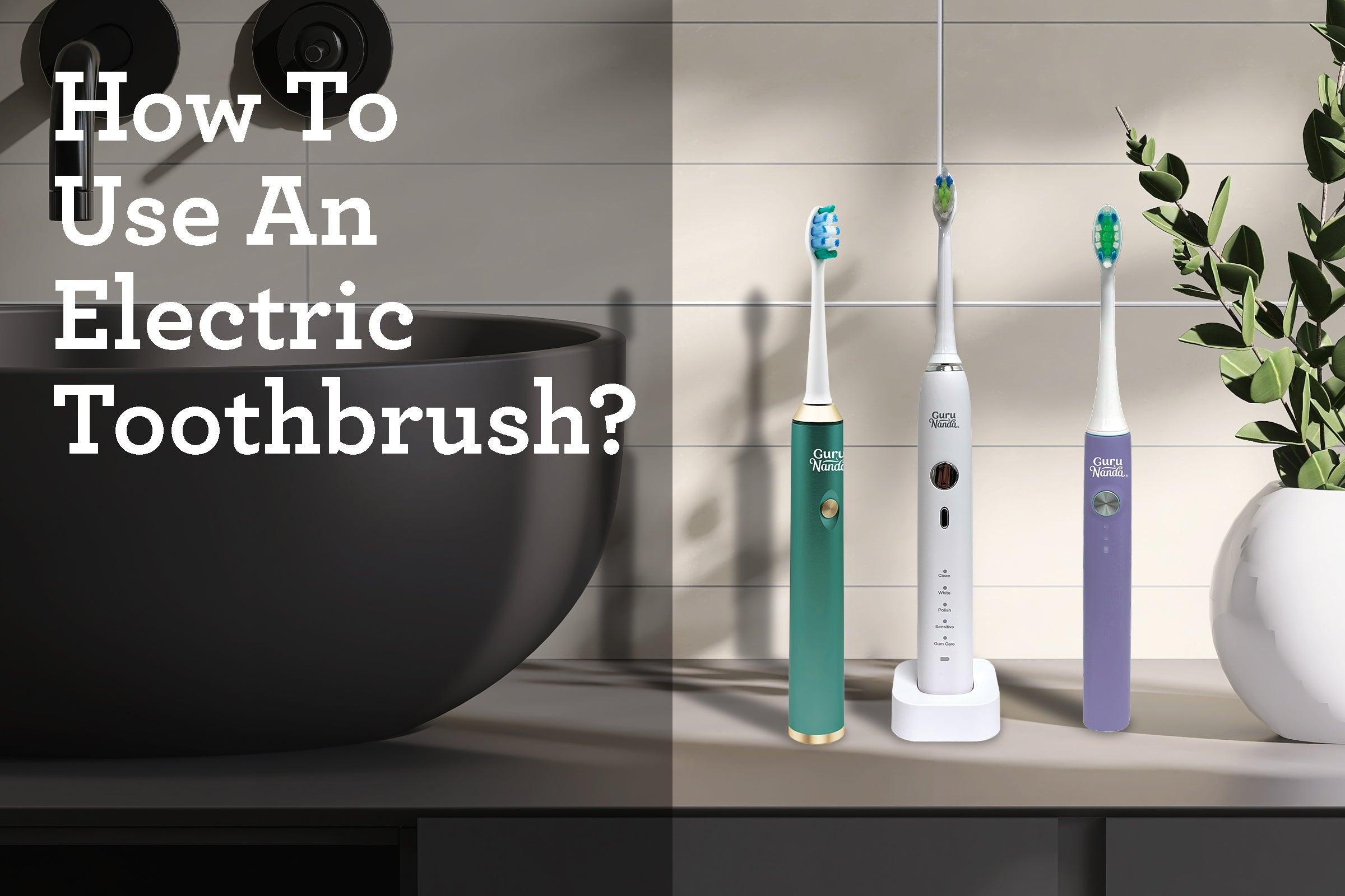 A Step-by-Step Guide on How to Use an Electric Toothbrush & Advantages ...